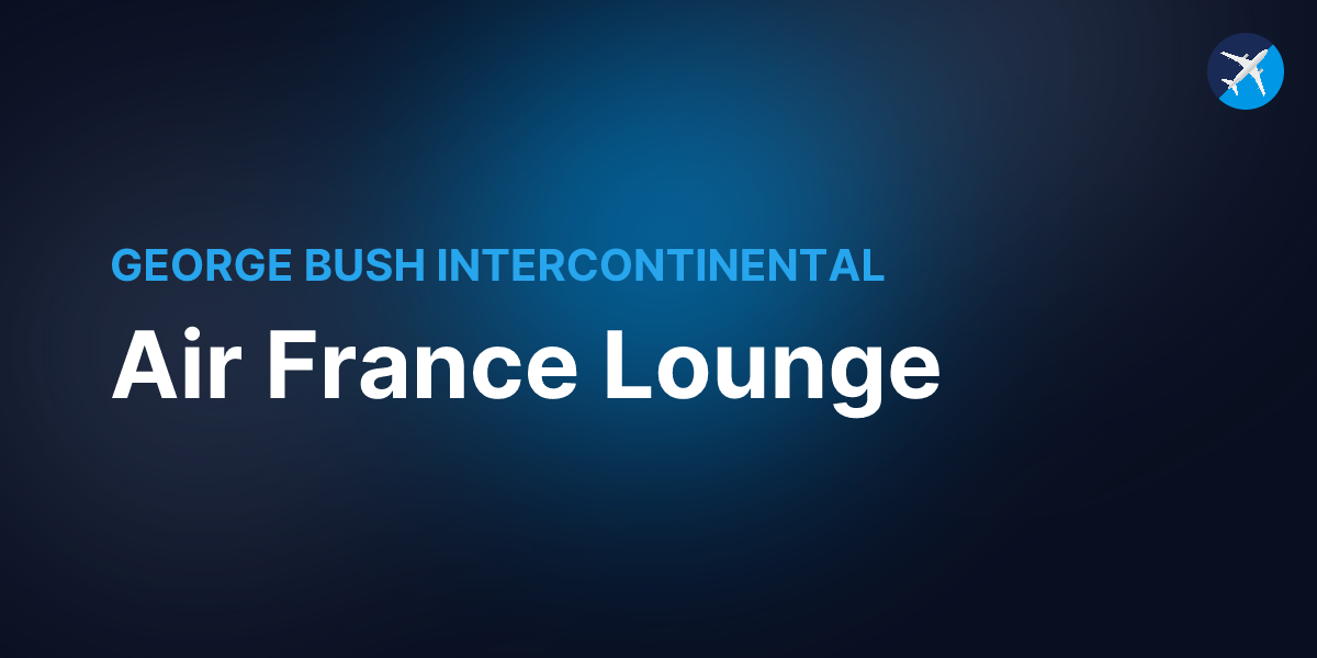 Air France Lounge - George Bush Intercontinental (IAH)