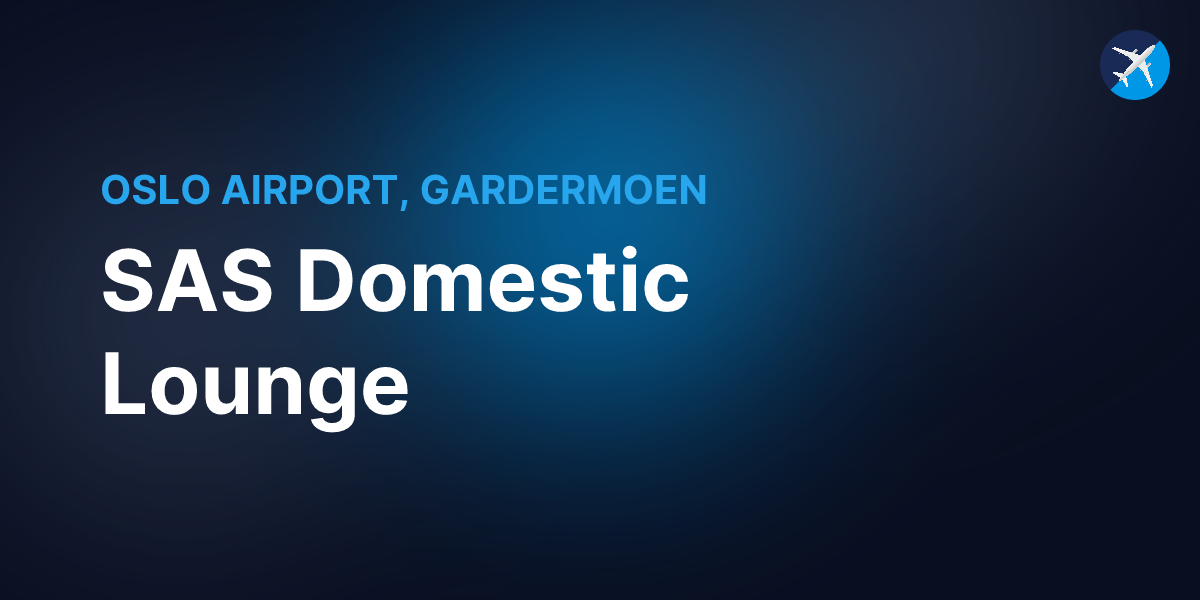 SAS Domestic Lounge - Oslo Airport, Gardermoen (OSL)