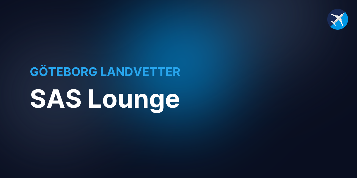 SAS Lounge - Göteborg Landvetter (GOT)