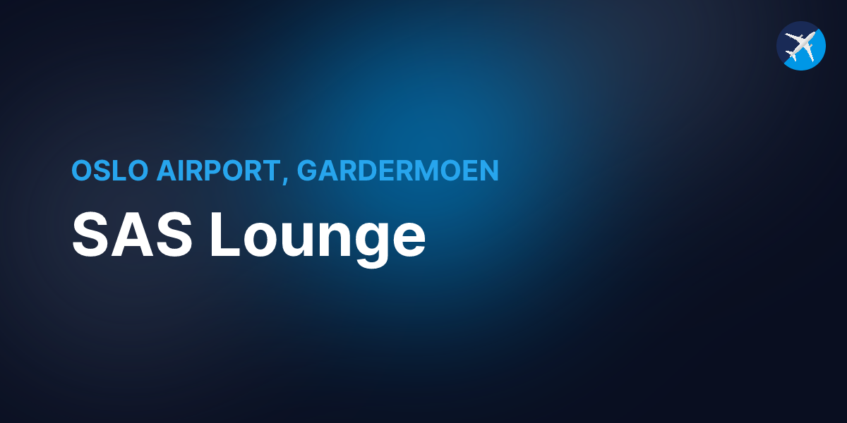 SAS Lounge - Oslo Airport, Gardermoen (OSL)
